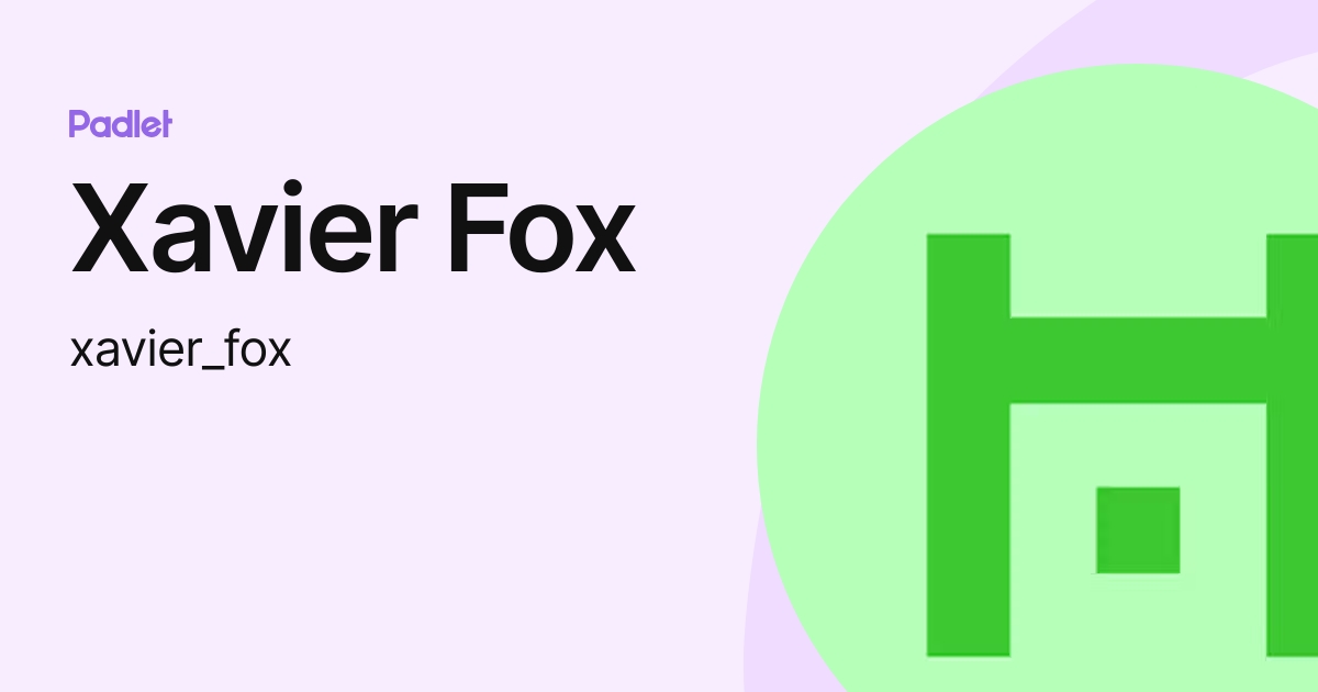 Xavier Fox (xavier_fox) profile | Padlet