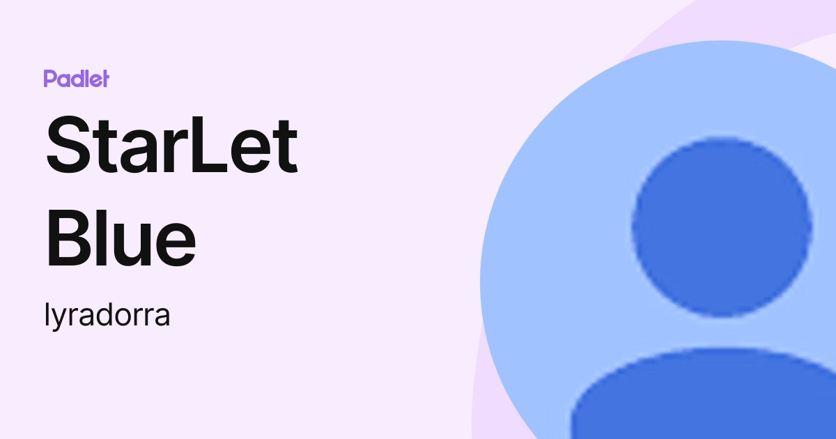 StarLet Blue (lyradorra) profile | Padlet