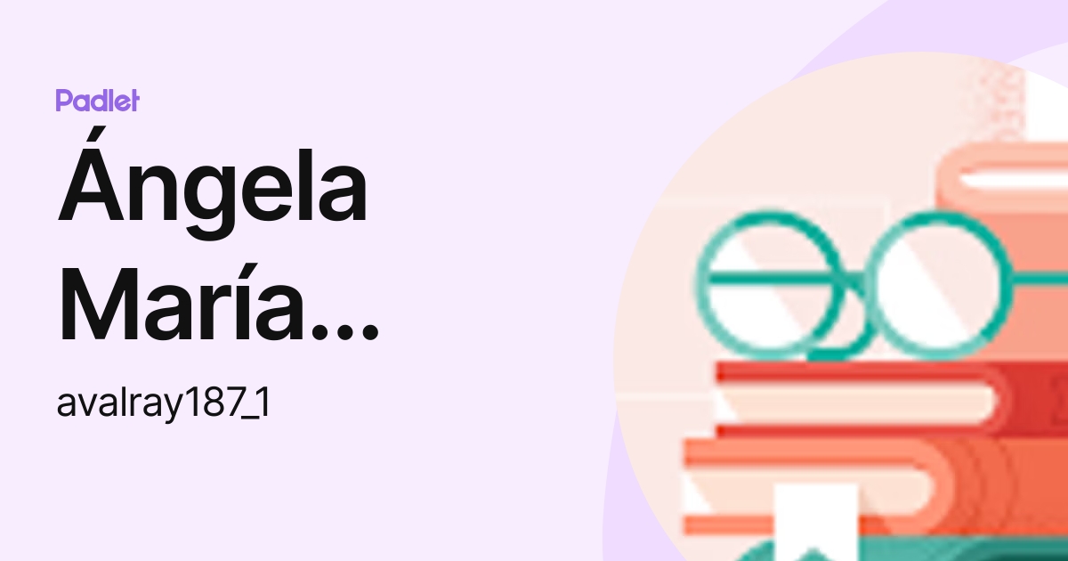 Ángela María Valdayo Raya (avalray187_1) profile | Padlet