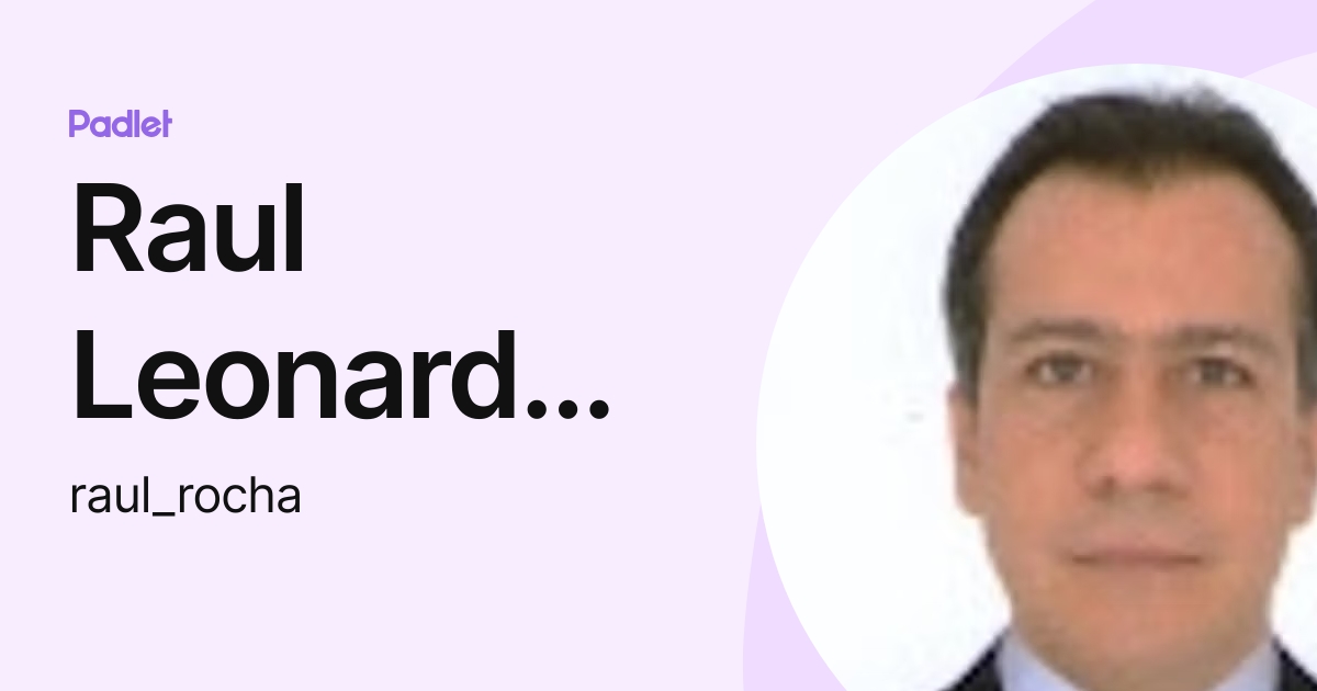 Raul Leonardo Rocha Orjuela (raul_rocha) profile | Padlet