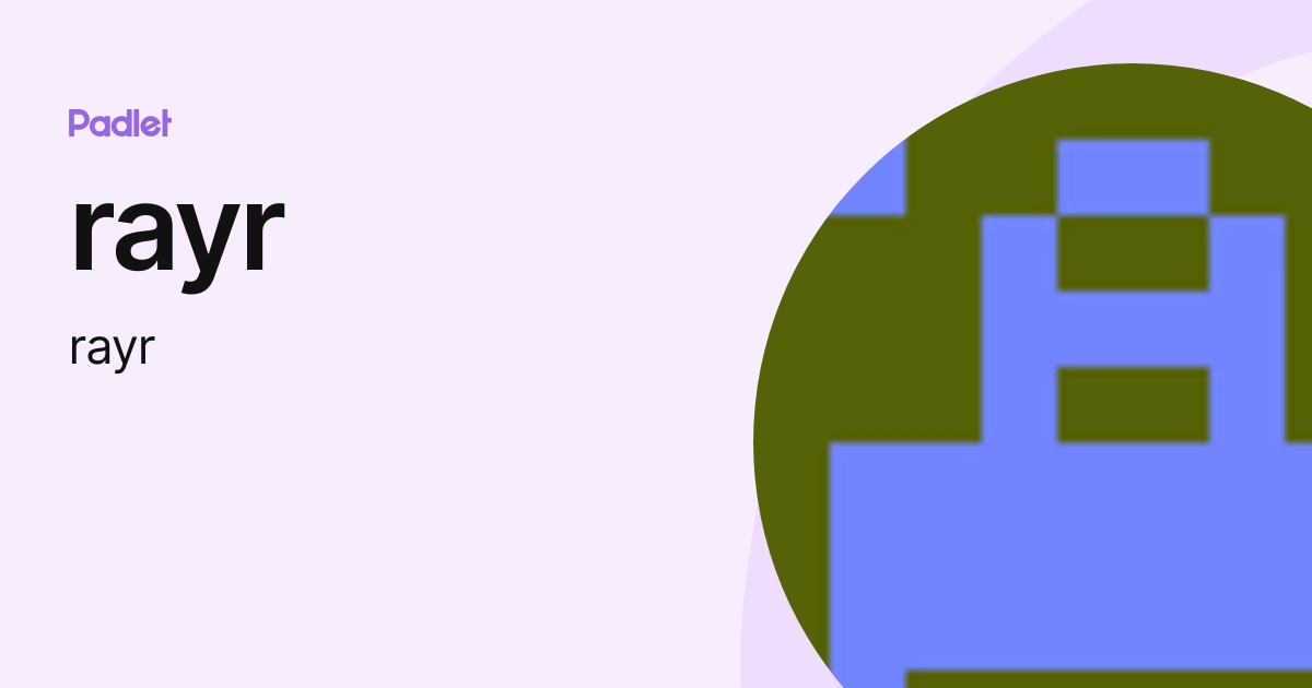 rayr (rayr) profile | Padlet