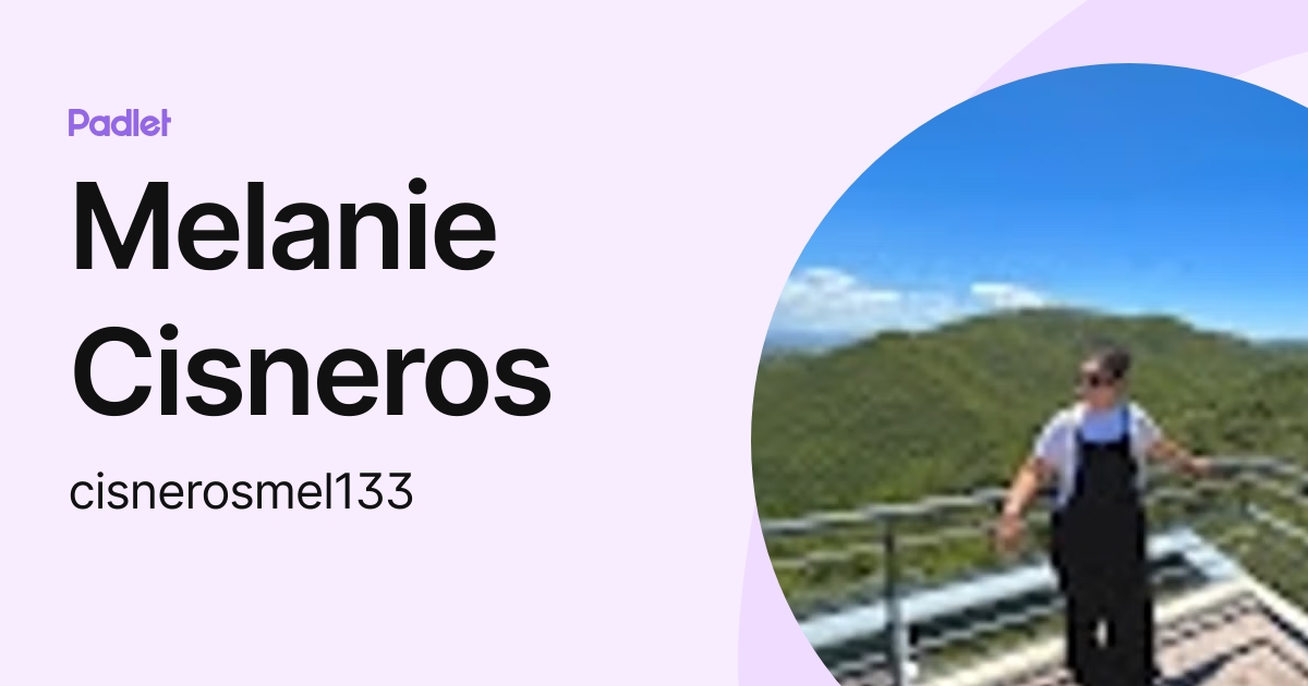 Melanie Cisneros (cisnerosmel133) profile | Padlet