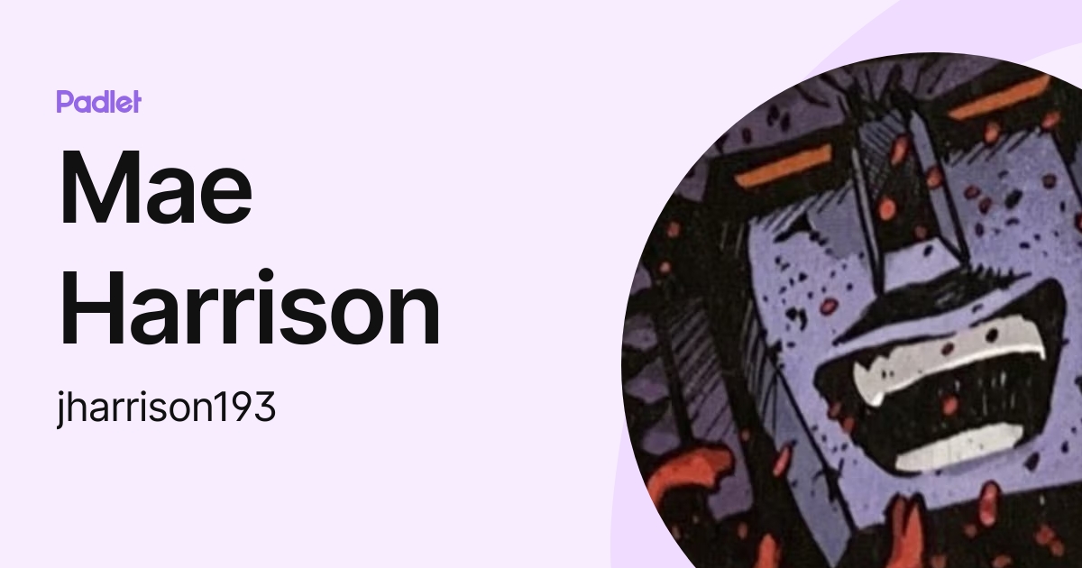 Mae Harrison (jharrison193) profile | Padlet