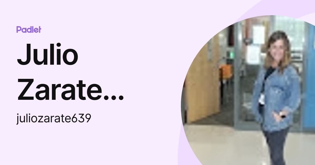 Julio Zarate Sanchez (juliozarate639) profile | Padlet