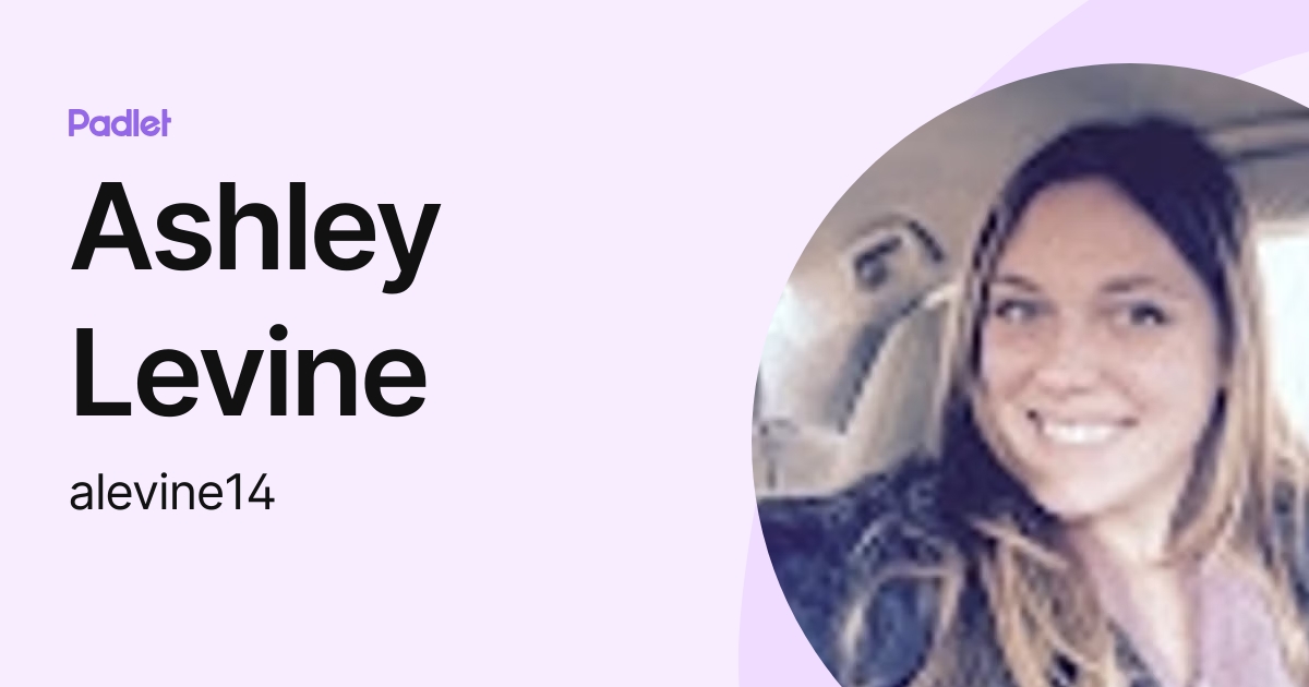 Ashley Levine (alevine14) profile | Padlet