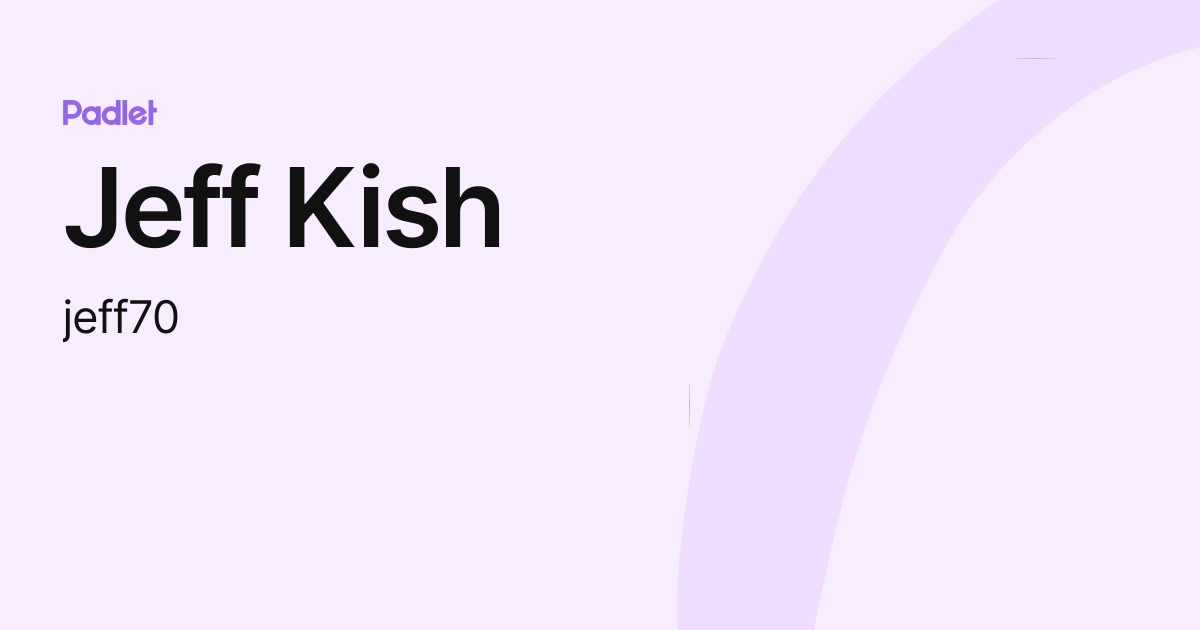 Jeff Kish (jeff70) profile | Padlet