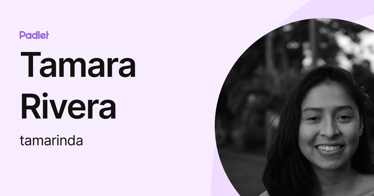 Tamara Rivera (tamarinda) profile | Padlet