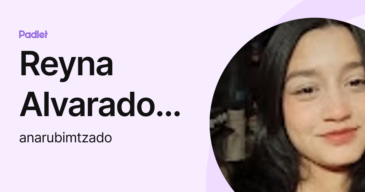 Reyna Alvarado Ana Rubi (anarubimtzado) profile | Padlet