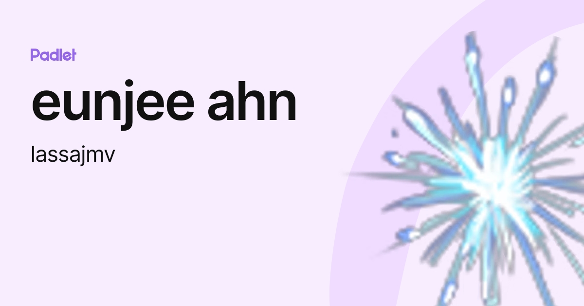 eunjee ahn (lassajmv) profile | Padlet