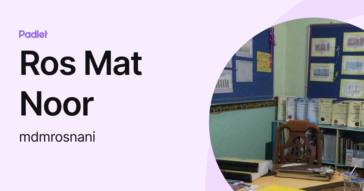 Ros Mat Noor (mdmrosnani) profile | Padlet