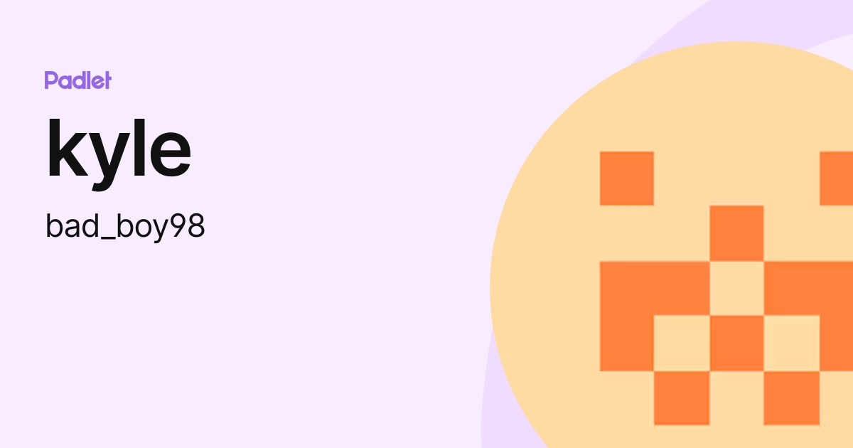 kyle (bad_boy98) profile | Padlet