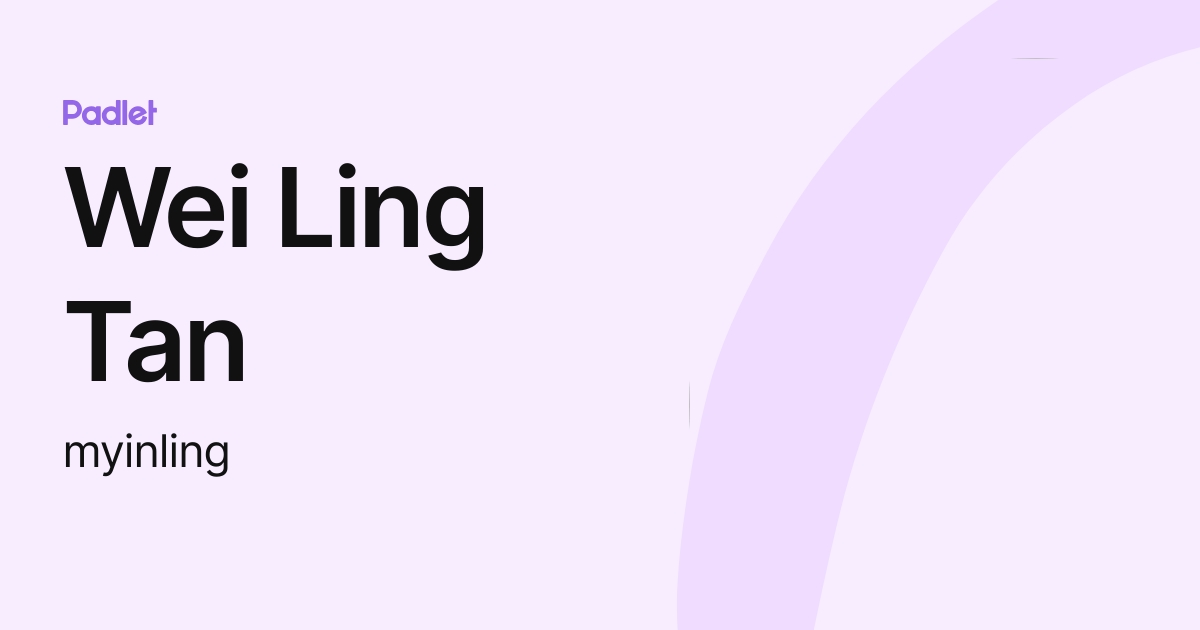 Wei Ling Tan (myinling) profile | Padlet