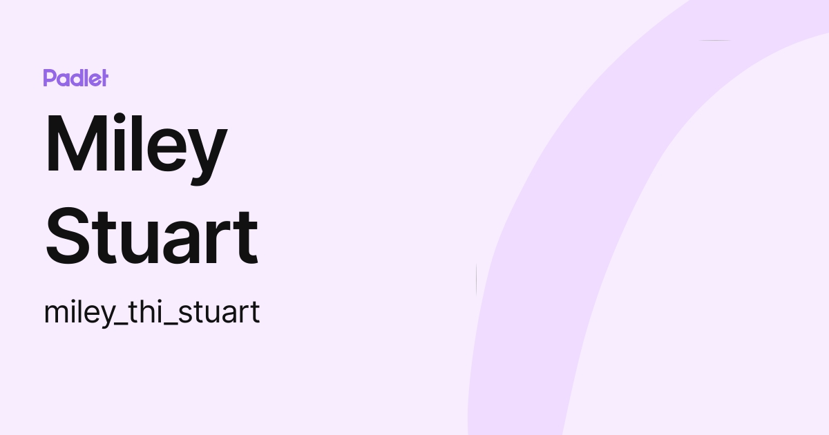 Miley Stuart (miley_thi_stuart) profile | Padlet