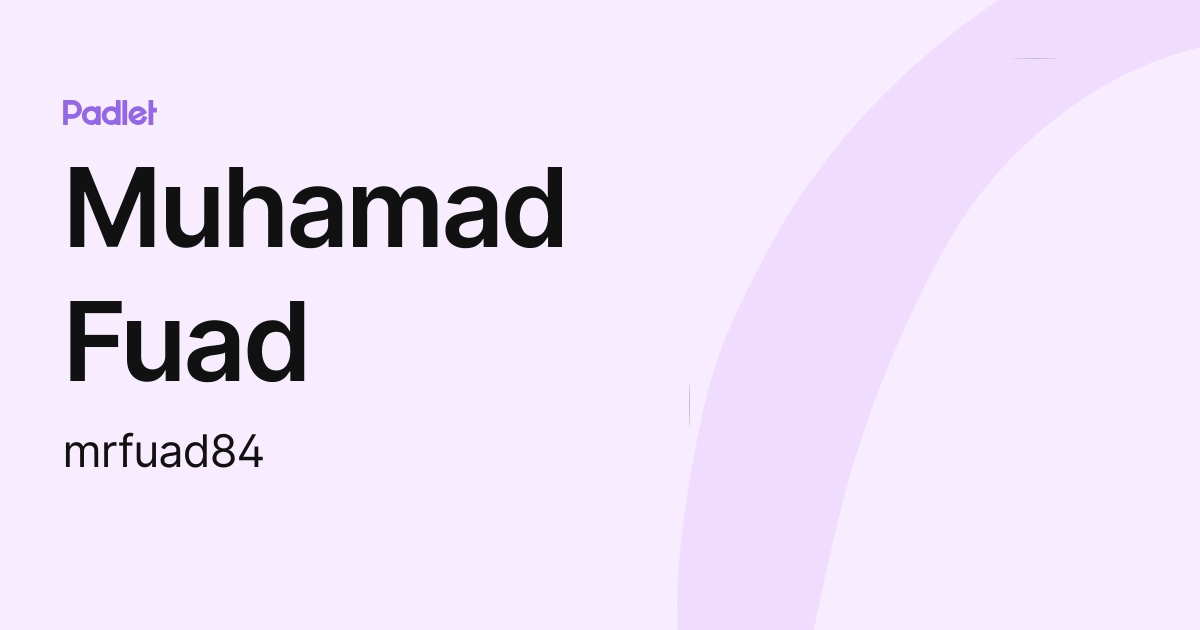 Muhamad Fuad (mrfuad84) profile | Padlet