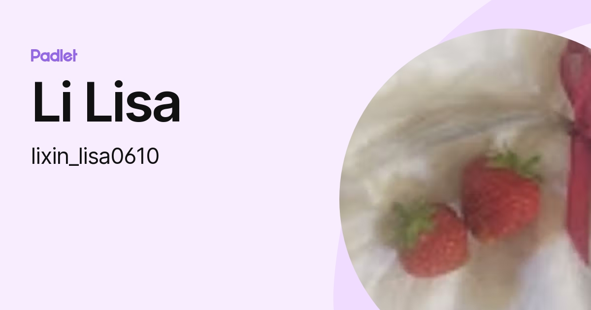 Li Lisa (lixin_lisa0610) profile | Padlet