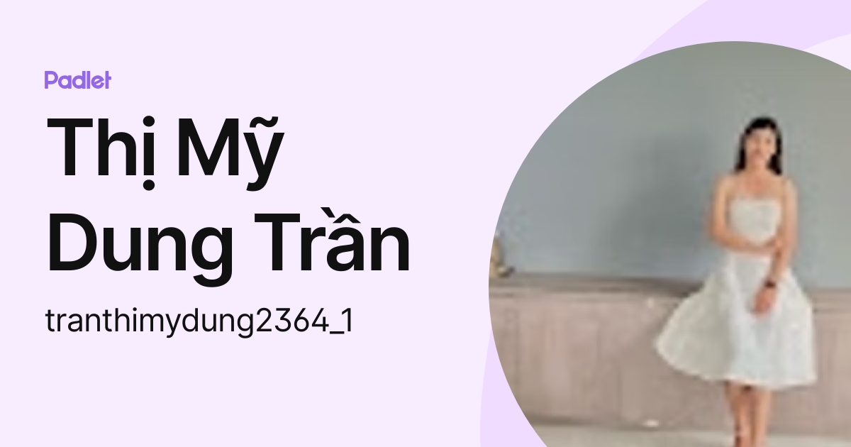 Thị Mỹ Dung Trần (tranthimydung2364_1) profile | Padlet