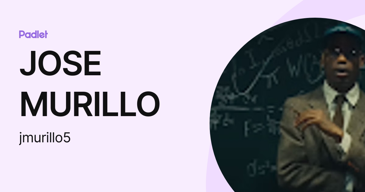JOSE MURILLO (jmurillo5) profile | Padlet