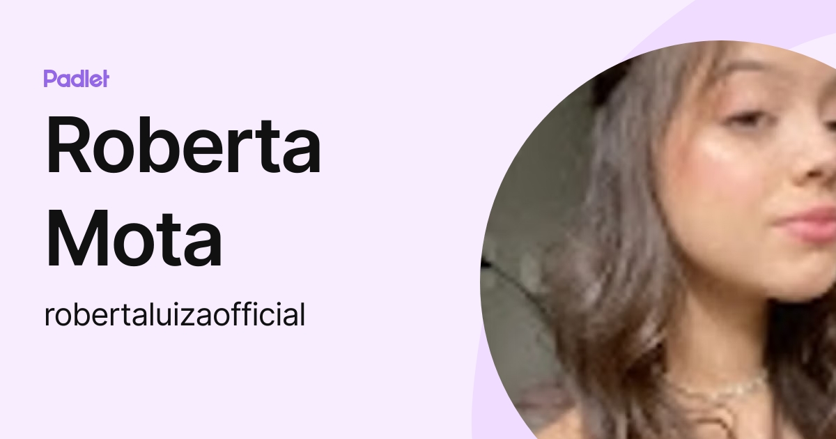 Roberta Mota (robertaluizaofficial) profile | Padlet