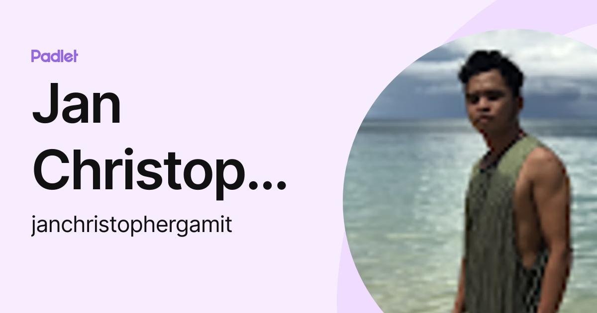 Jan Christopher Gamit (janchristophergamit) profile | Padlet