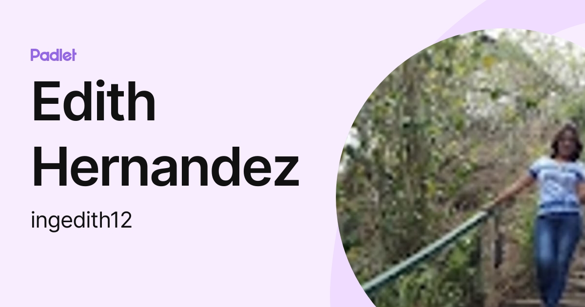 Edith Hernandez (ingedith12) profile | Padlet