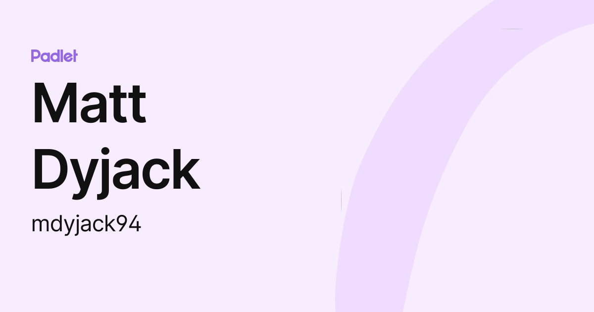 Matt Dyjack (mdyjack94) profile | Padlet