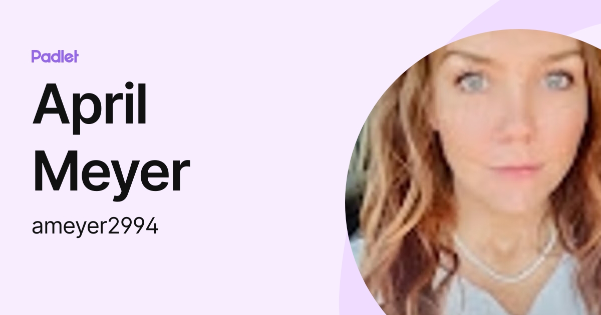 April Meyer (ameyer2994) profile | Padlet