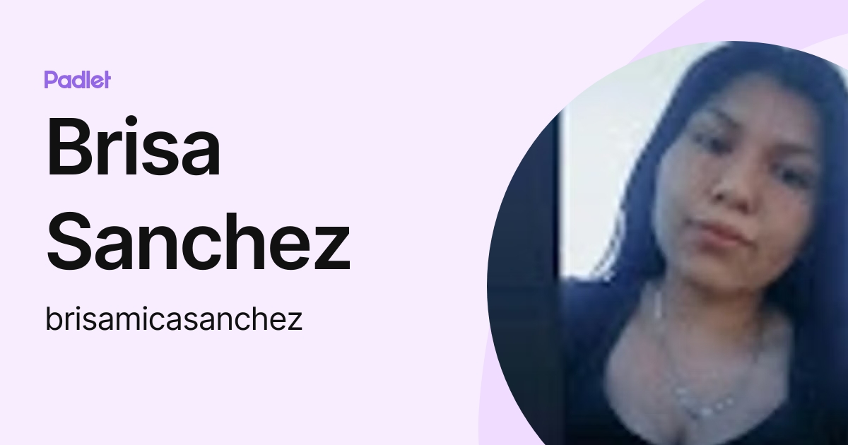 Brisa Sanchez (brisamicasanchez) profile | Padlet
