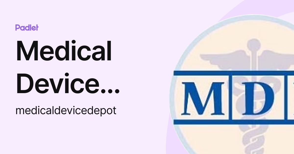 Medical Device Depot, Inc. (medicaldevicedepot) profile | Padlet