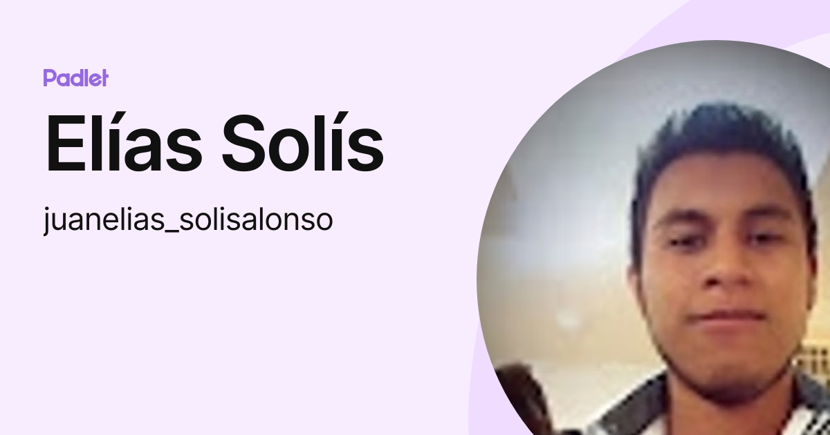 Elías Solís (juanelias_solisalonso) profile | Padlet