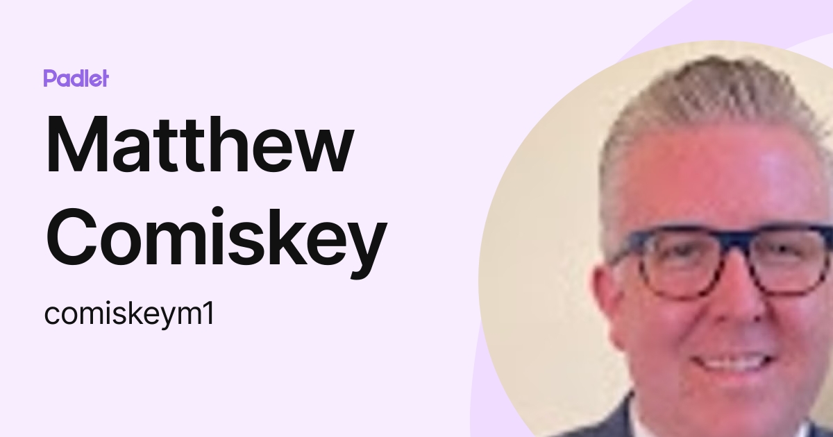 Matthew Comiskey (comiskeym1) profile | Padlet