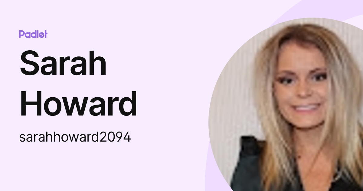 Sarah Howard (sarahhoward2094) profile | Padlet