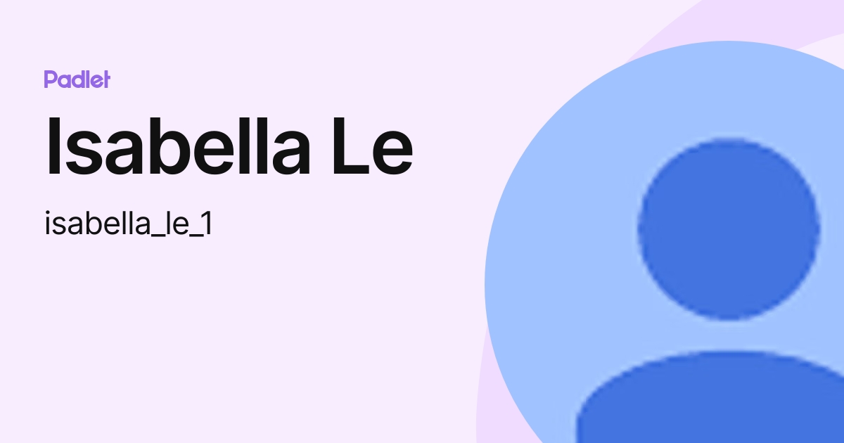 Isabella Le (isabella_le_1) profile | Padlet