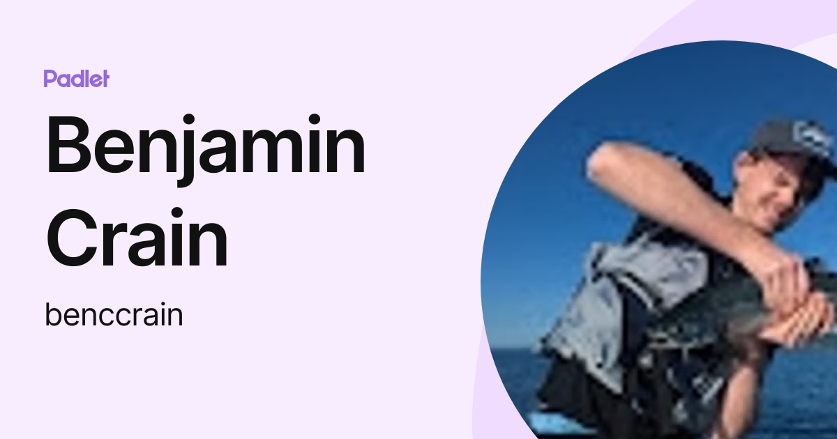 Benjamin Crain (benccrain) profile | Padlet