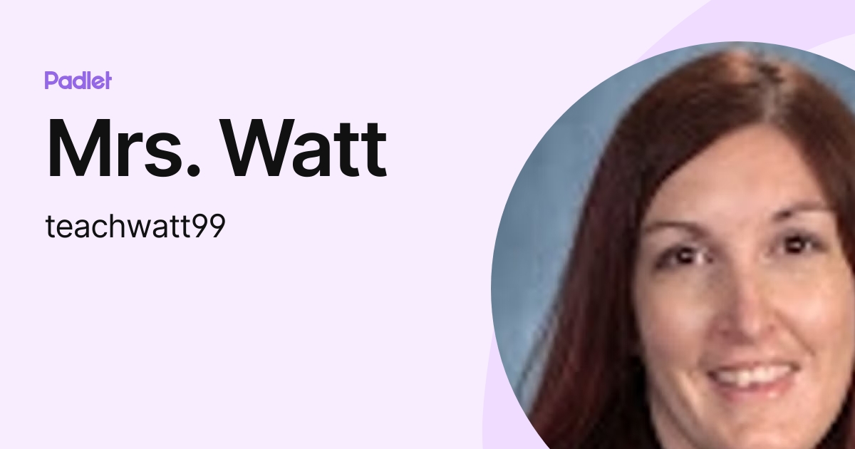 Mrs. Watt (teachwatt99) profile | Padlet