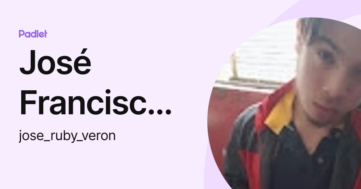 José Francisco Veron (jose_ruby_veron) profile | Padlet