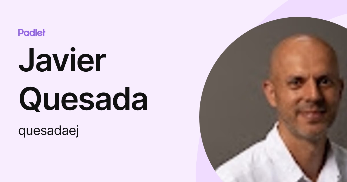 Javier Quesada (quesadaej) profile | Padlet