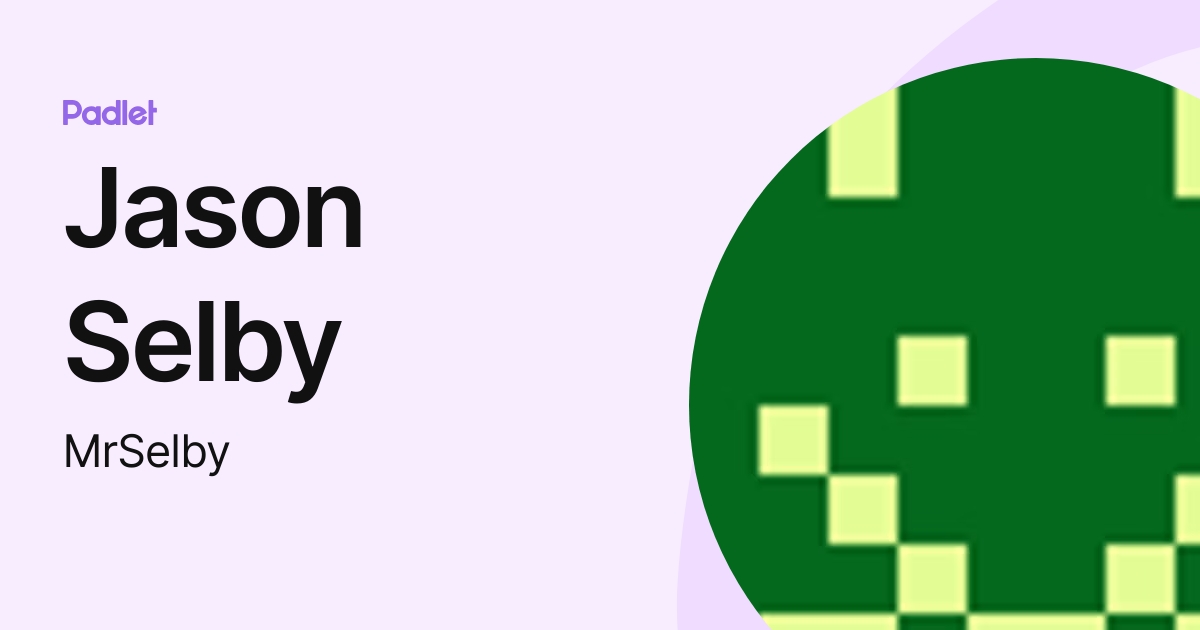 Jason Selby (MrSelby) profile | Padlet