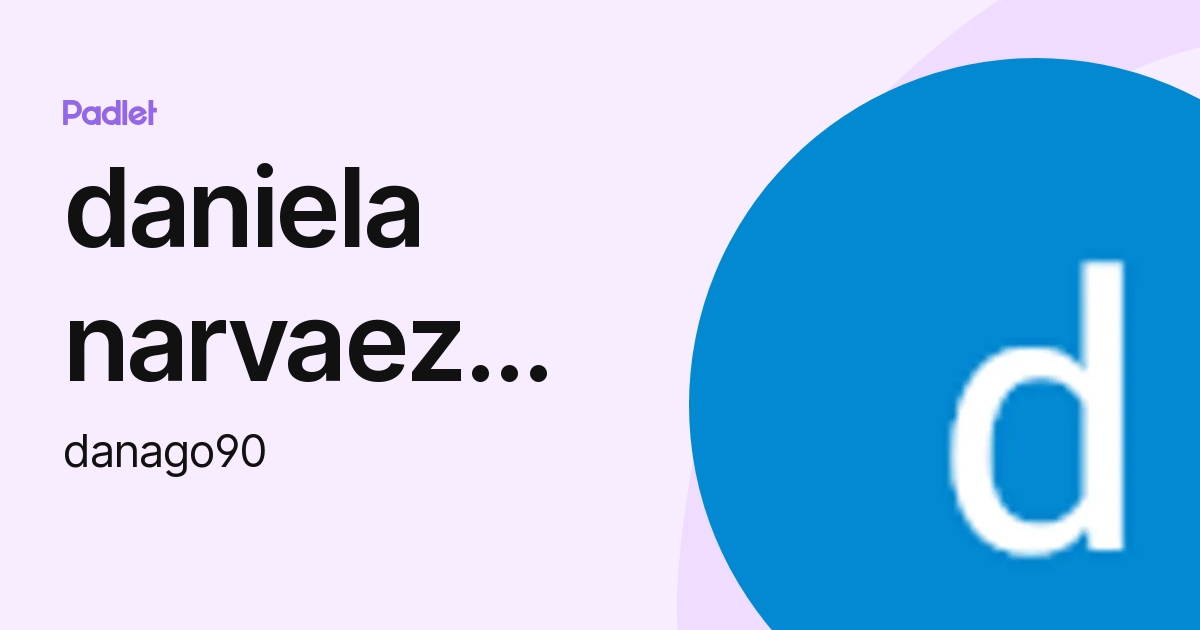 daniela narvaez gomez (danago90) profile | Padlet