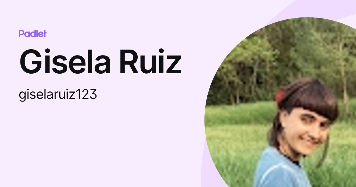 Gisela Ruiz (giselaruiz123) profile | Padlet