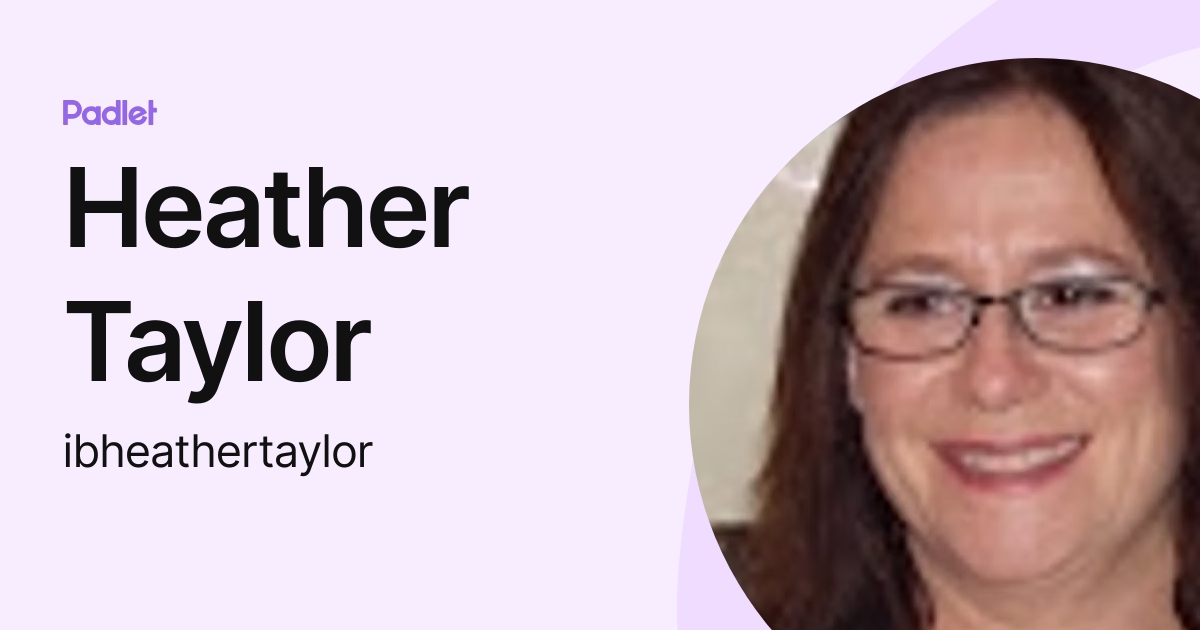 Heather Taylor (ibheathertaylor) profile | Padlet