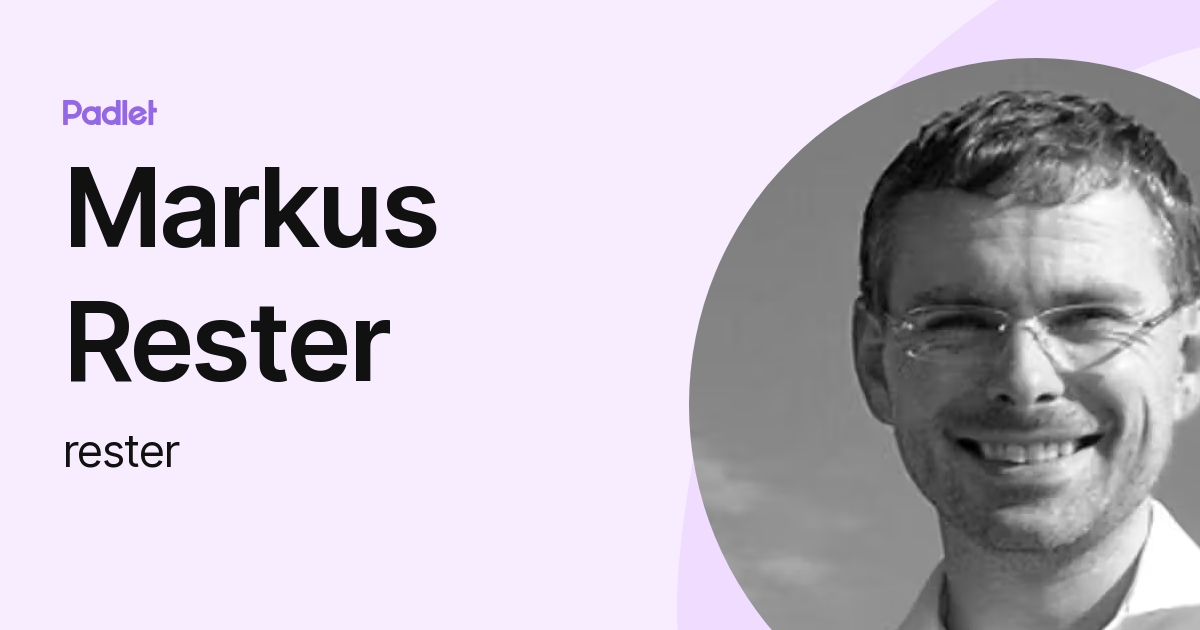 Markus Rester (rester) profile | Padlet