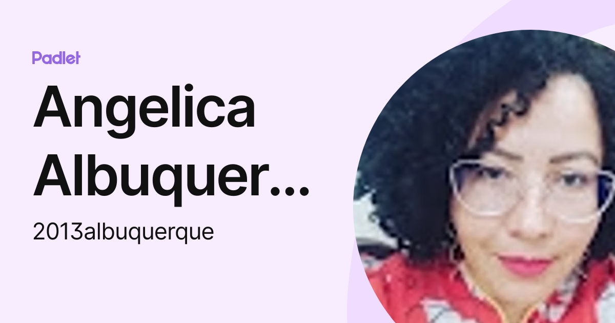 Angelica Albuquerque (2013albuquerque) profile | Padlet