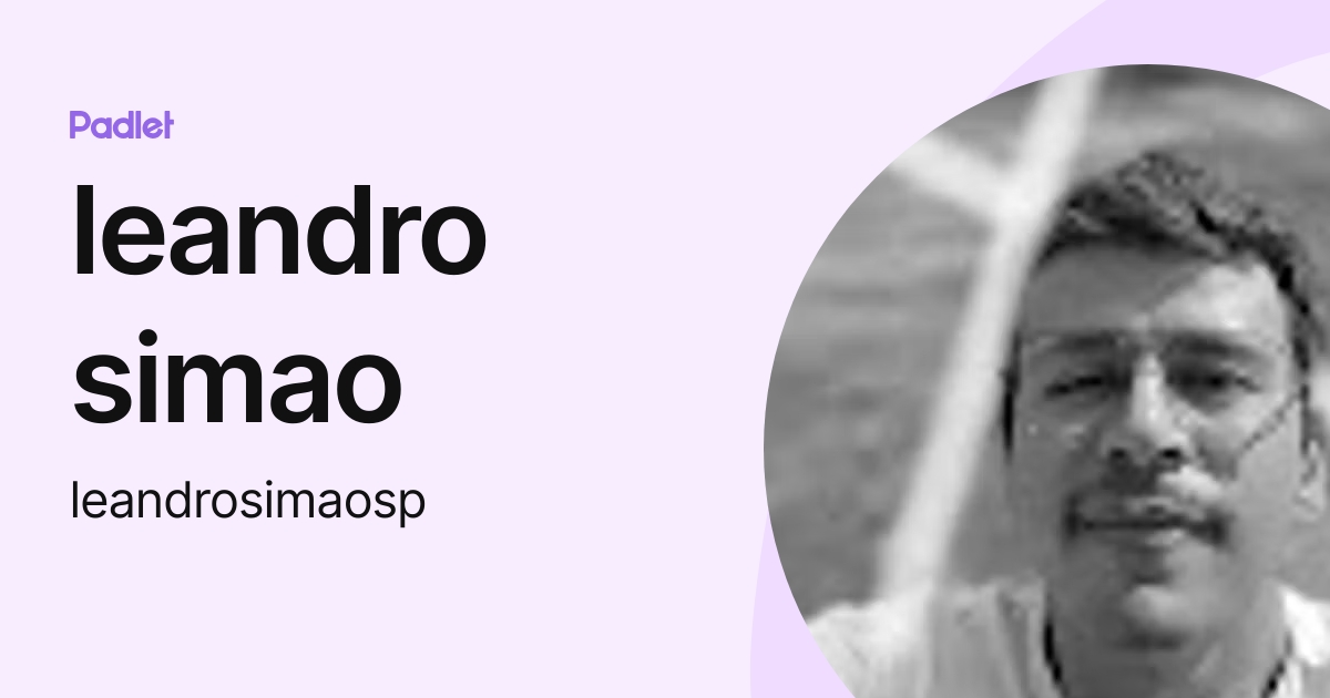 leandro simao (leandrosimaosp) profile | Padlet