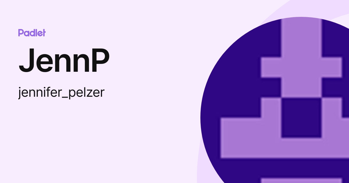JennP (jennifer_pelzer) profile | Padlet
