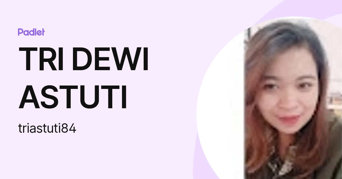 TRI DEWI ASTUTI (triastuti84) profile | Padlet