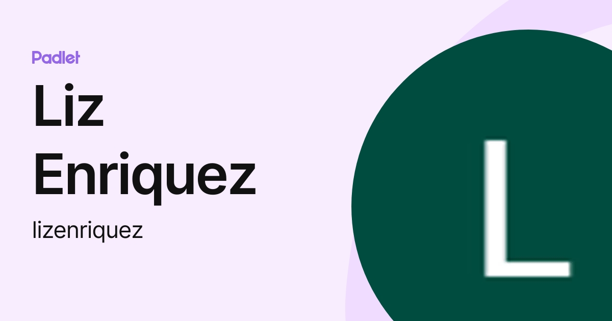 Liz Enriquez (lizenriquez) profile | Padlet