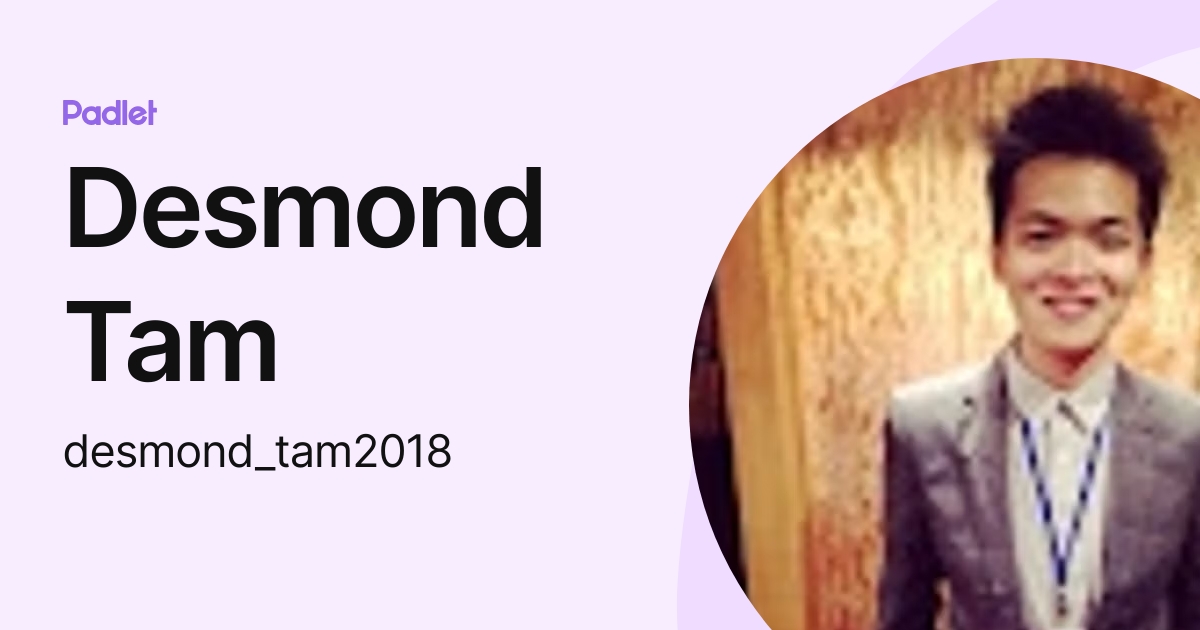 Desmond Tam (desmond_tam2018) profile | Padlet