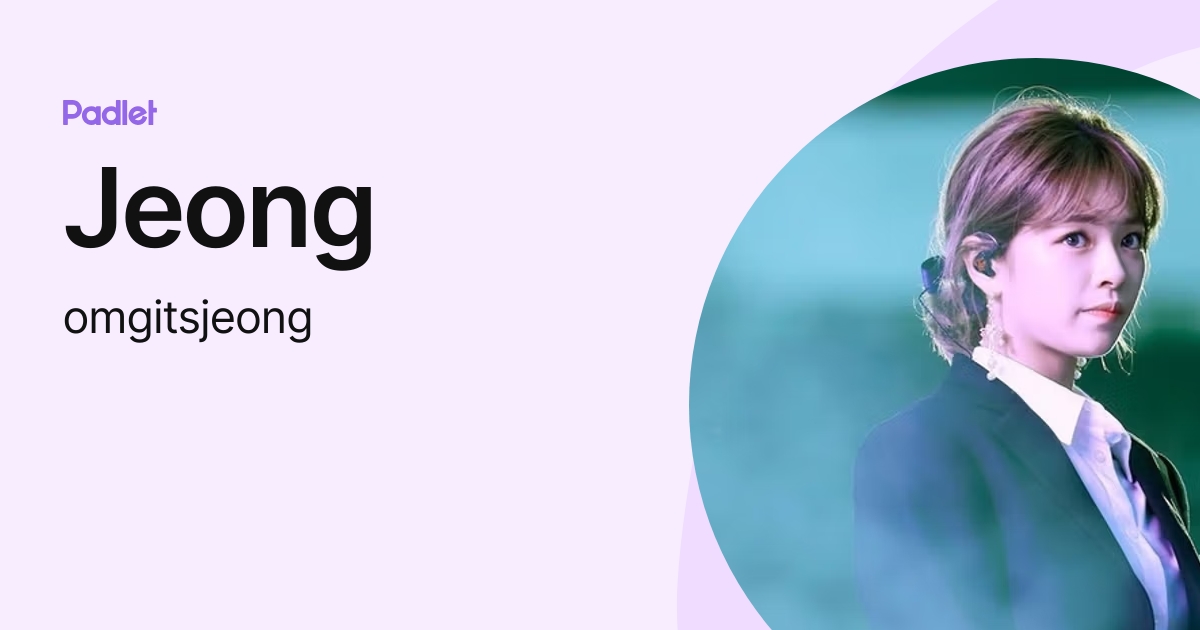 Jeong (omgitsjeong) profile | Padlet