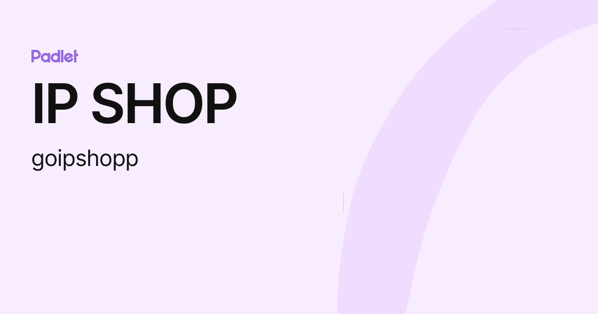 IP SHOP (goipshopp) profile | Padlet