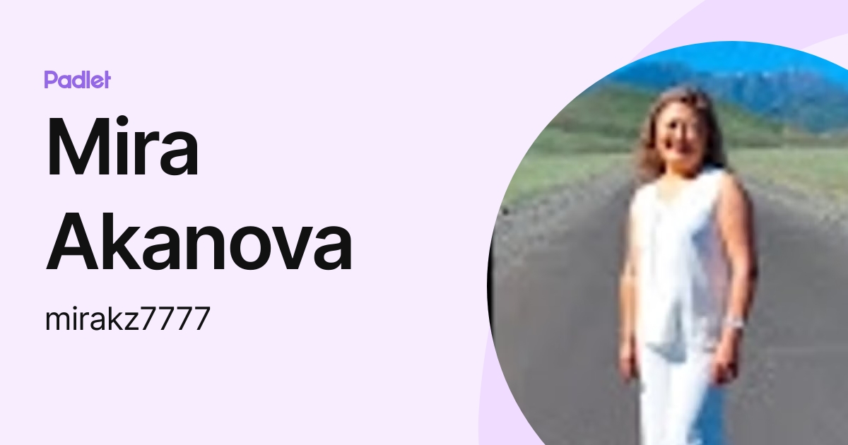 Mira Akanova (mirakz7777) profile | Padlet
